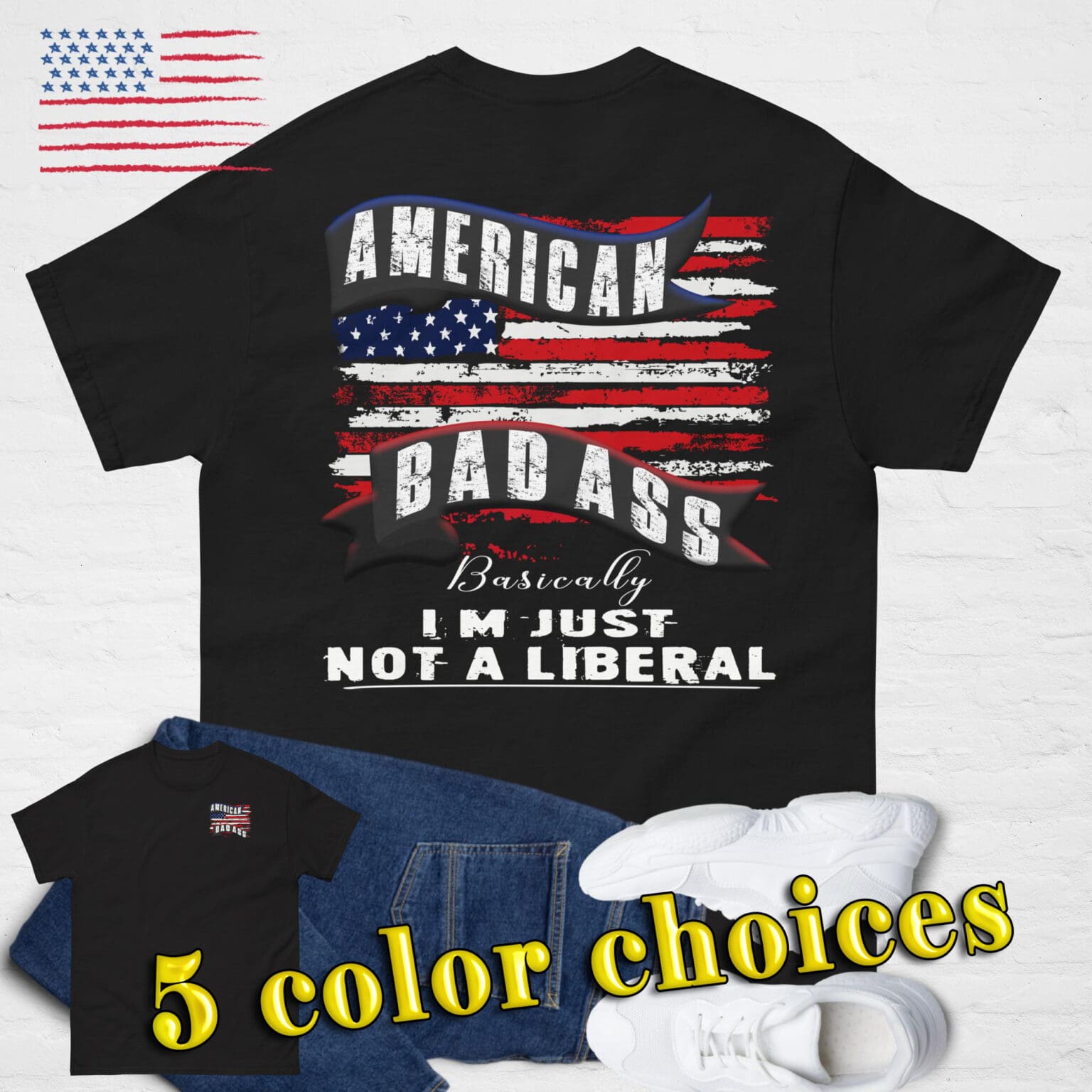 AMERICAN BAD ASS, Basically NOT A Liberal shirt - My Patriots Closet