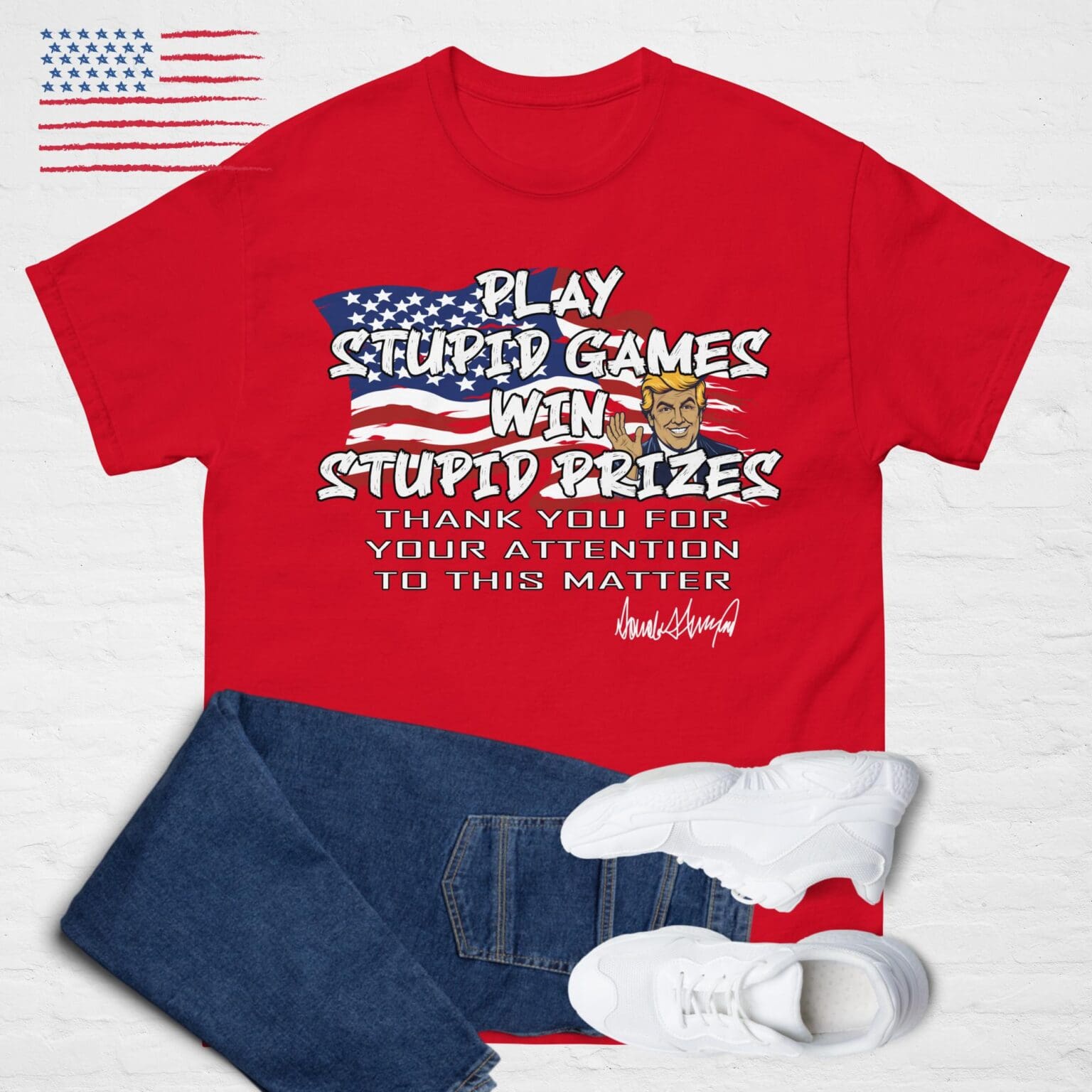 Play Stupid Games, Win Stupid Prizes MAGA Trump T-shirt - My Patriots ...